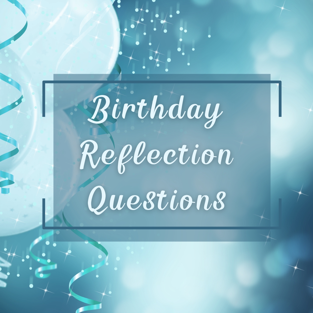 Birthday Reflection Questions - Delilah's Party Ideas